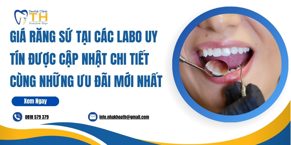 Bảng giá răng sứ tại các Labo uy tín | Nha khoa TH